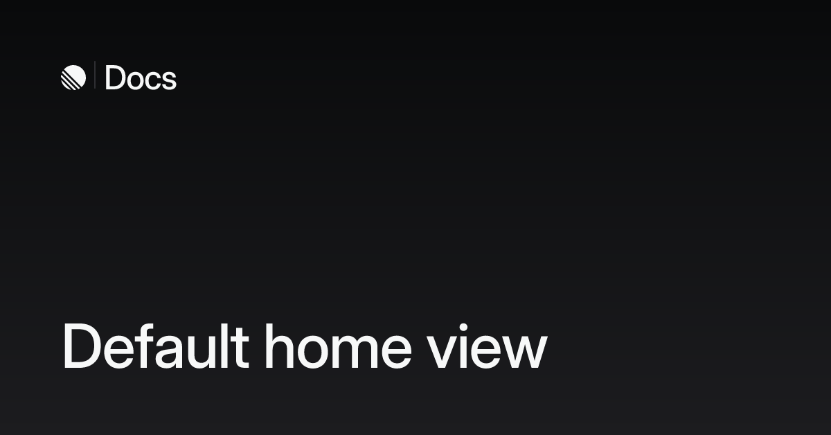 Default home view – Linear Docs