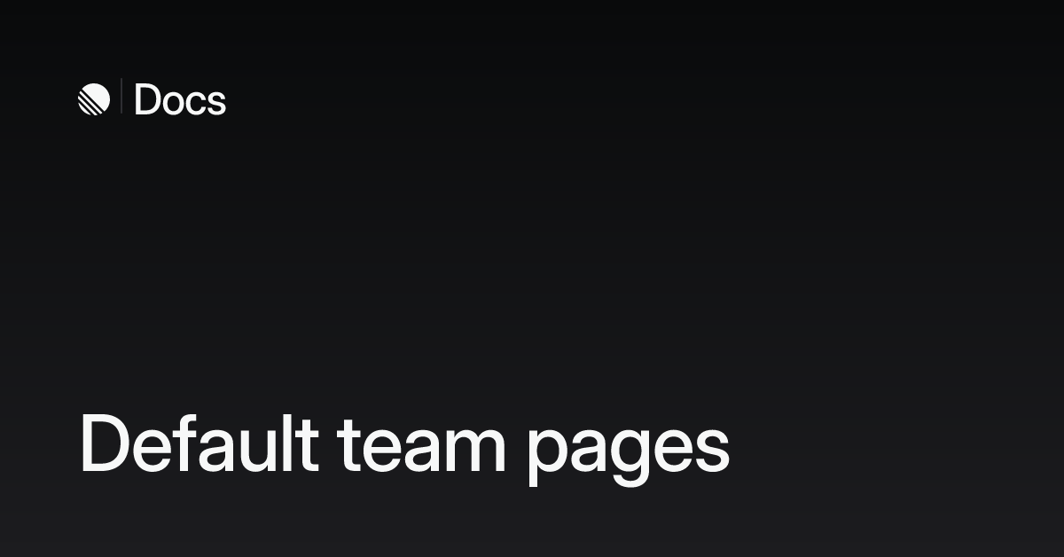 Default team pages – Linear Docs