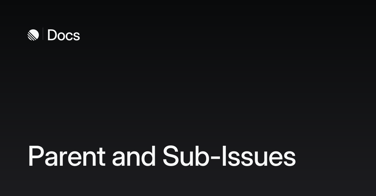 Parent and Sub-Issues – Linear Docs