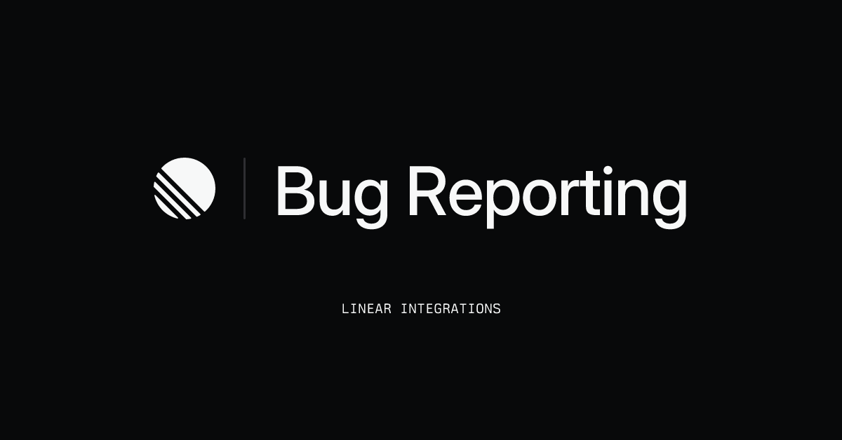 Bug Reporting Integrations – Linear