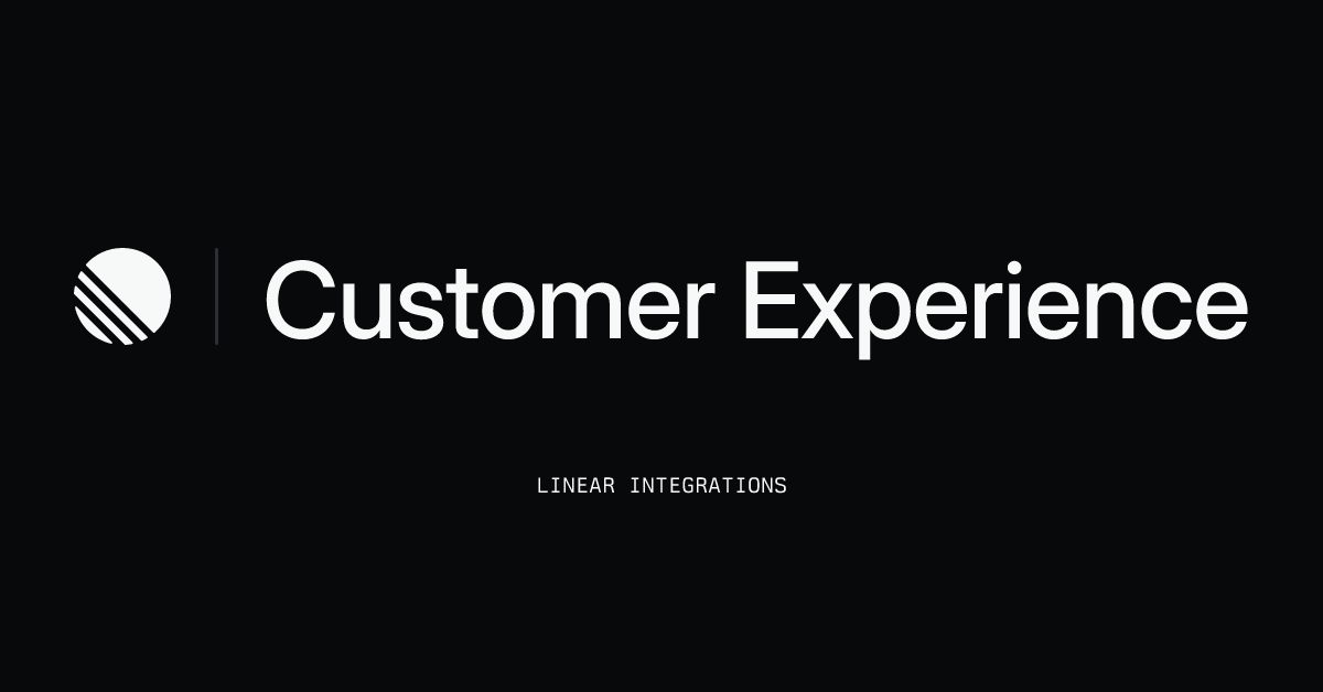 Customer Experience Integrations – Linear